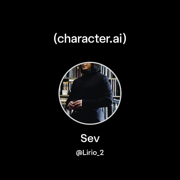 Chat with Sev | character.ai | AI Chat, Reimagined–Your Words. Your World.