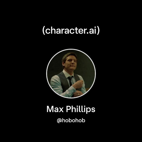 Chat with Max Phillips | character.ai | AI Chat, Reimagined–Your Words ...