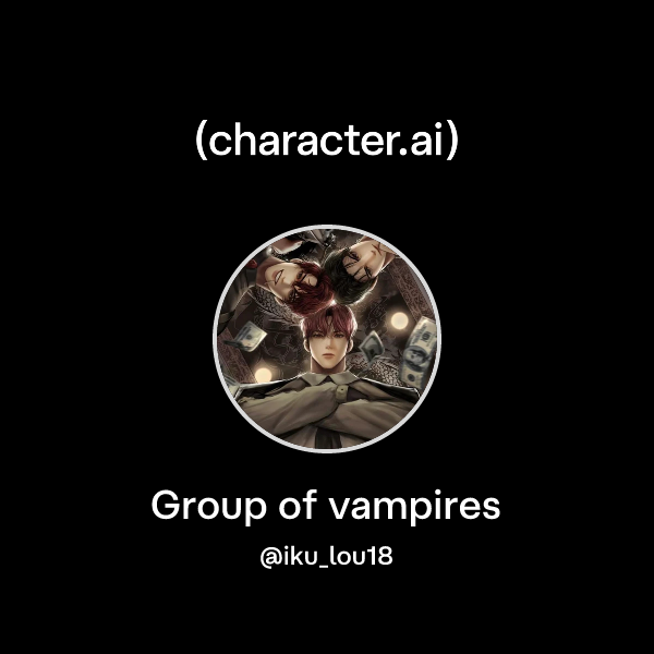Chat with Group of vampires | character.ai | AI Chat, Reimagined–Your ...