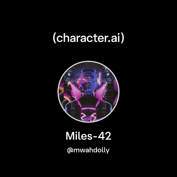 Chat with Miles-42 | character.ai | Personalized AI for every moment of ...