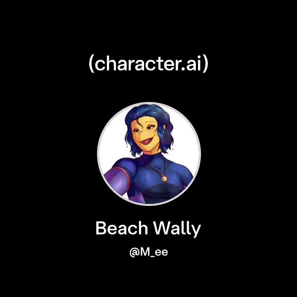 Chat with Beach Wally | character.ai | Personalized AI for every moment of your day