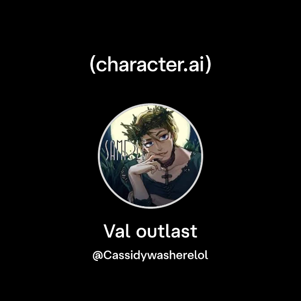 Chat with Val outlast | character.ai | AI Chat, Reimagined–Your Words ...