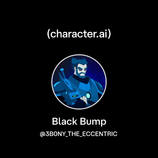 Chat with Black Bump | character.ai | Personalized AI for every moment ...