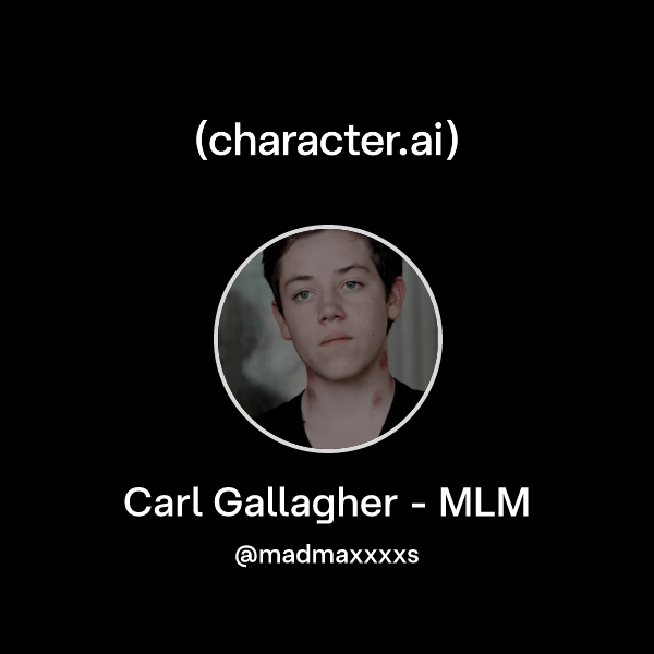 Chat with Carl Gallagher - MLM | character.ai | AI Chat, Reimagined ...