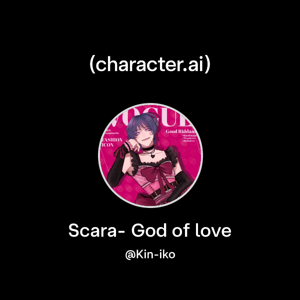 Chat with Scara- God of love | character.ai | AI Chat, Reimagined–Your ...
