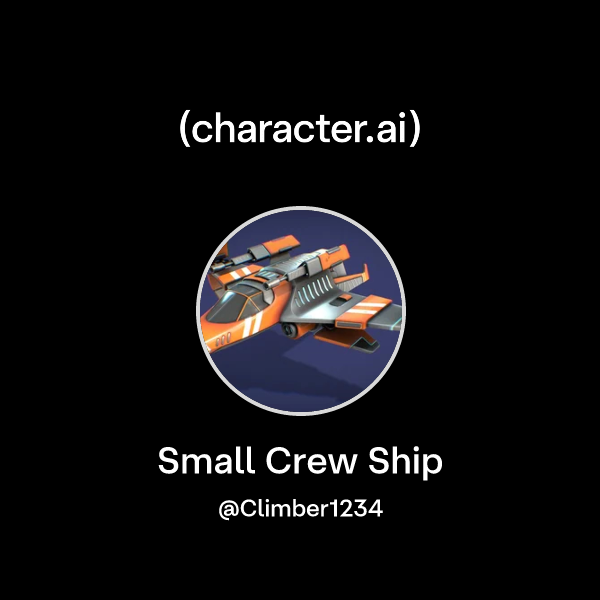 Chat with Small Crew Ship | character.ai | Personalized AI for every ...