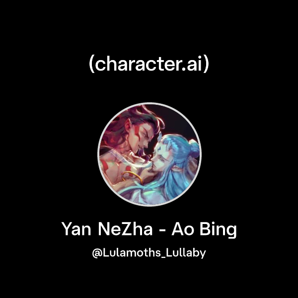 Chat with Yan NeZha - Ao Bing | character.ai | AI Chat, Reimagined–Your ...