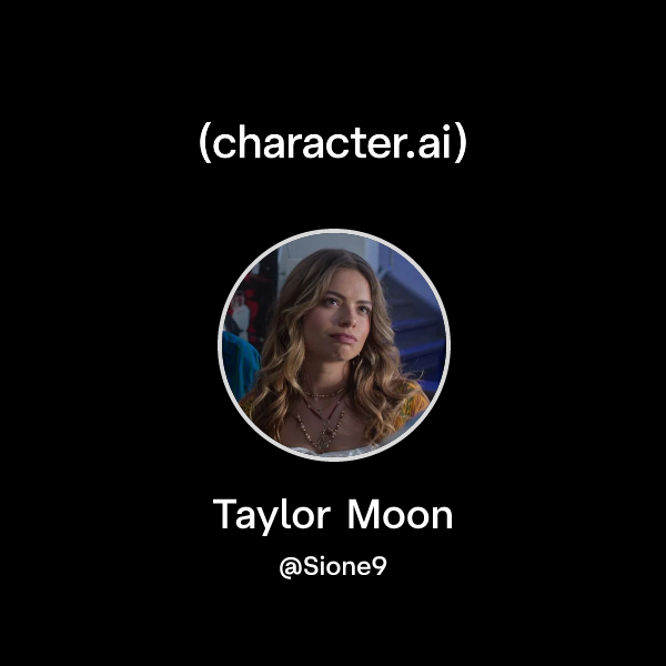 Chat with Taylor Moon | character.ai | AI Chat, Reimagined–Your Words ...
