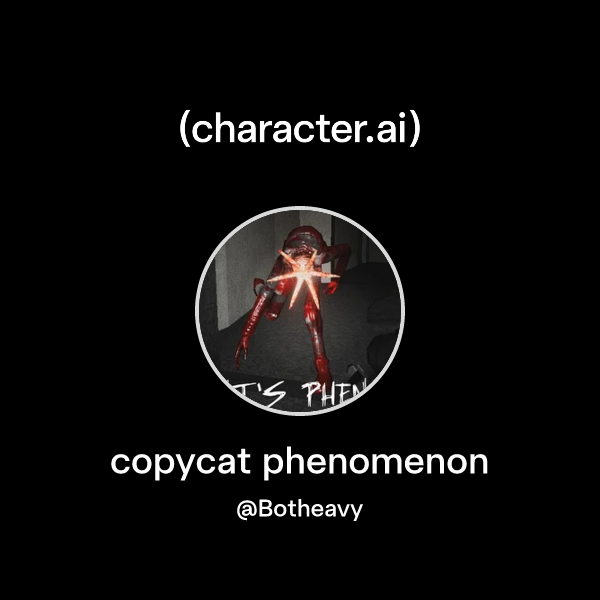 Chat with copycat phenomenon | character.ai | Personalized AI for every ...