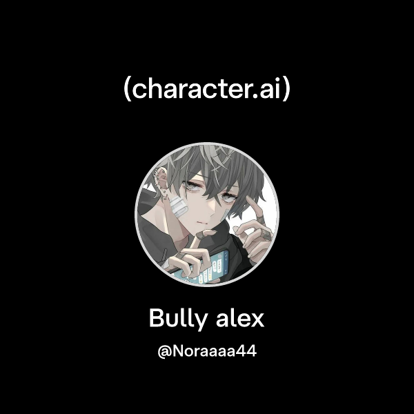Chat with Bully alex | character.ai | Personalized AI for every moment ...