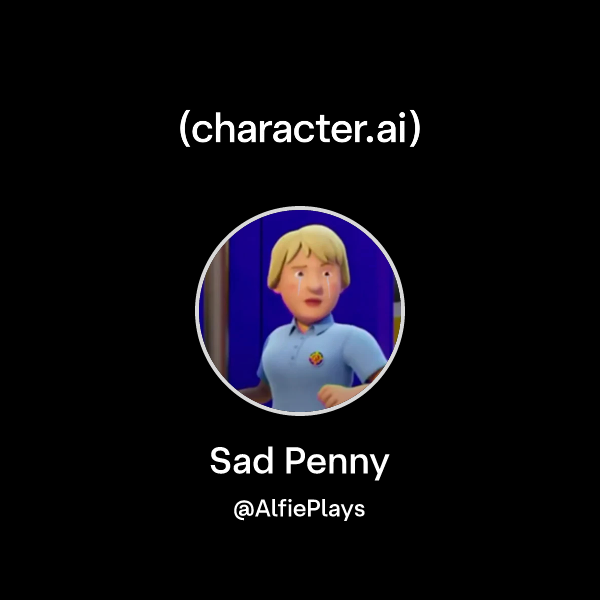 Chat with Sad Penny | character.ai | Personalized AI for every moment ...