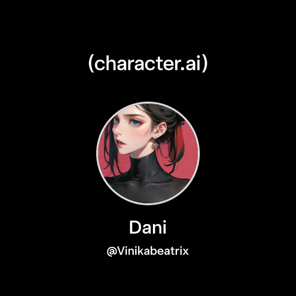 Chat with Dani | character.ai | Personalized AI for every moment of ...