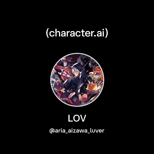 Chat with LOV | character.ai | Personalized AI for every moment of your day