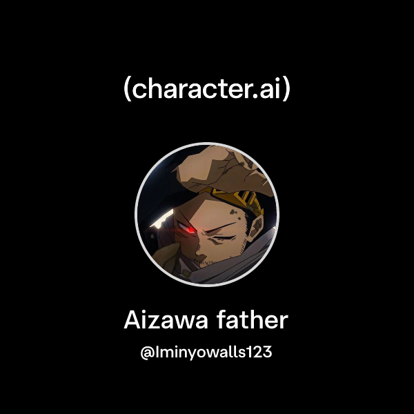 Chat with Aizawa father | character.ai | AI Chat, Reimagined–Your Words ...