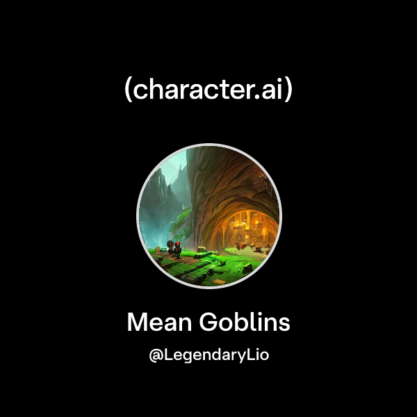 Chat with Mean Goblins | character.ai | Personalized AI for every ...