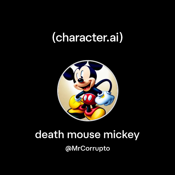 Chat with death mouse mickey | character.ai | Personalized AI for every ...