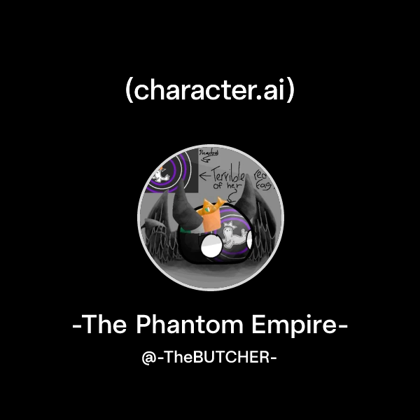 Chat with -The Phantom Empire- | character.ai | AI Chat, Reimagined ...