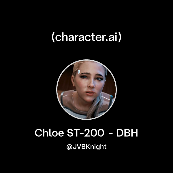Chat with Chloe ST-200 - DBH | character.ai | Personalized AI for every moment of your day