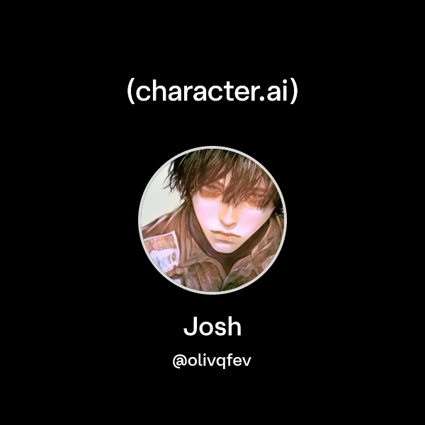 Chat with Josh | character.ai | AI Chat, Reimagined–Your Words. Your World.