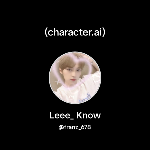 Chat with Leee_ Know | character.ai | AI Chat, Reimagined–Your Words ...