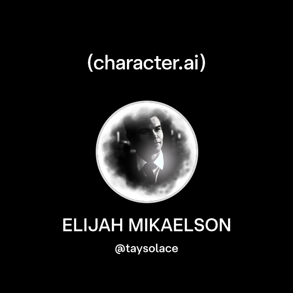 Chat with ELIJAH MIKAELSON | character.ai | AI Chat, Reimagined–Your Words. Your World.