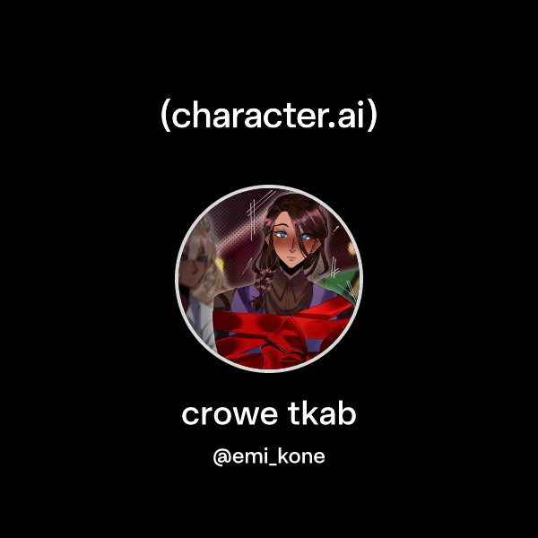 Chat with crowe tkab | character.ai | Personalized AI for every moment ...