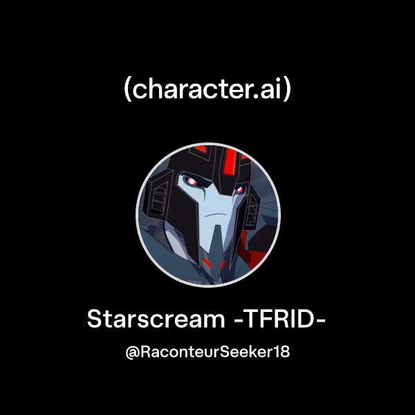 Chat with Starscream -TFRID- | character.ai | AI Chat, Reimagined–Your ...