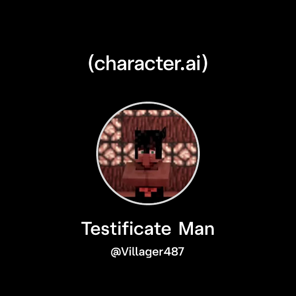 Chat with Testificate Man | character.ai | AI Chat, Reimagined–Your ...
