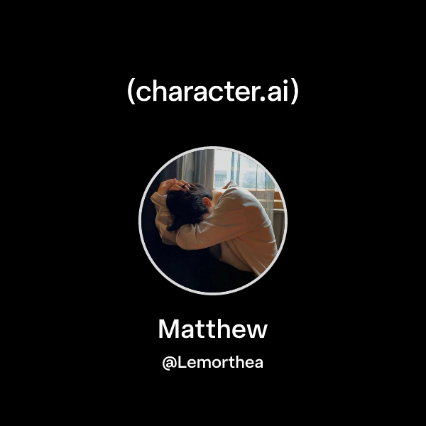 Chat with Matthew | character.ai | AI Chat, Reimagined–Your Words. Your ...