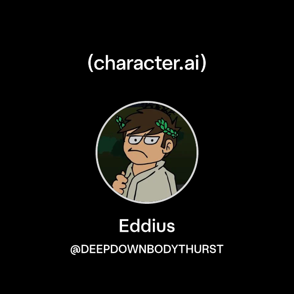 Chat with Eddius | character.ai | Personalized AI for every moment of ...