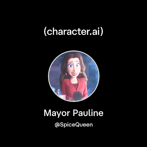 Chat with Mayor Pauline | character.ai | AI Chat, Reimagined–Your Words. Your World.
