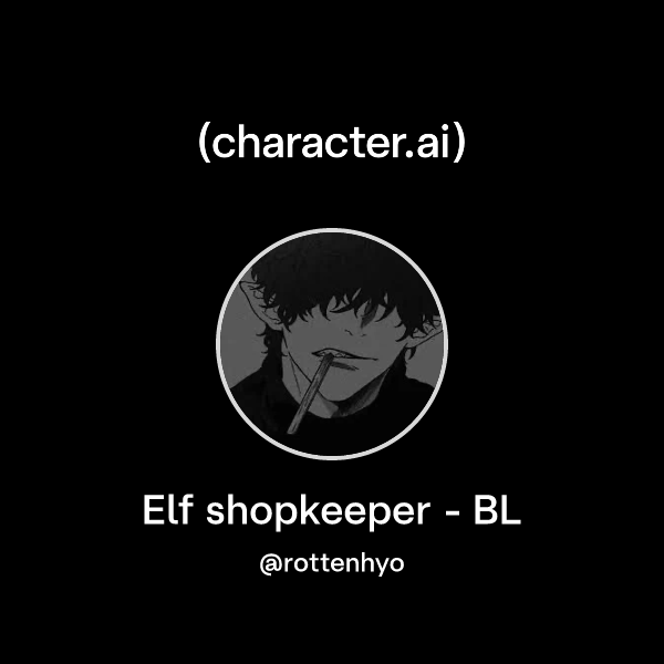 Chat with Elf shopkeeper - BL | character.ai | AI Chat, Reimagined–Your ...
