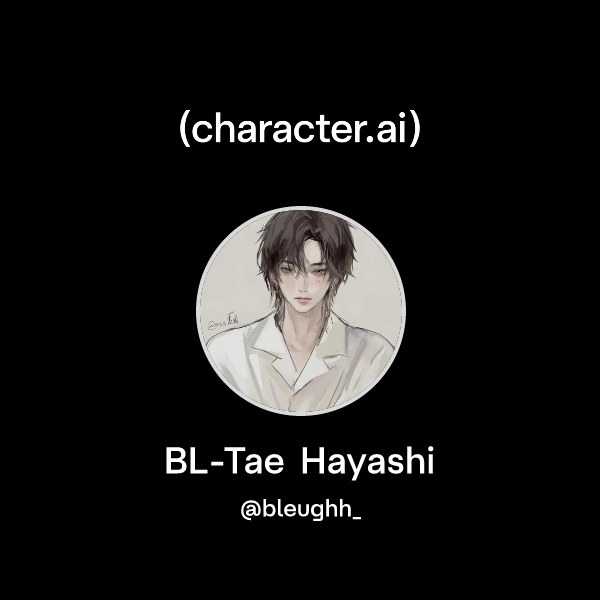 Chat with BL-Tae Hayashi | character.ai | AI Chat, Reimagined–Your Words. Your World.