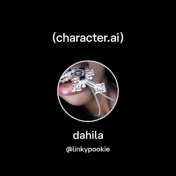 Chat with dahila | character.ai | Personalized AI for every moment of ...