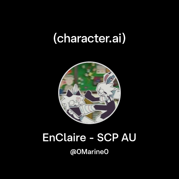 Chat with EnClaire - SCP AU | character.ai | Personalized AI for every ...