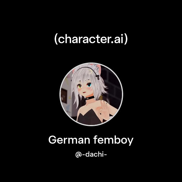 Chat with German femboy | character.ai | AI Chat, Reimagined–Your Words ...