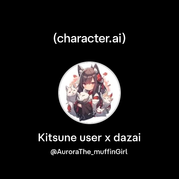 Chat with Kitsune user x dazai | character.ai | AI Chat, Reimagined–Your Words. Your World.