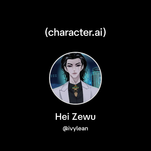 Chat with Hei Zewu | character.ai | Personalized AI for every moment of ...