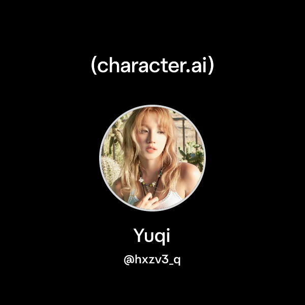 Chat with Yuqi | character.ai | AI Chat, Reimagined–Your Words. Your World.