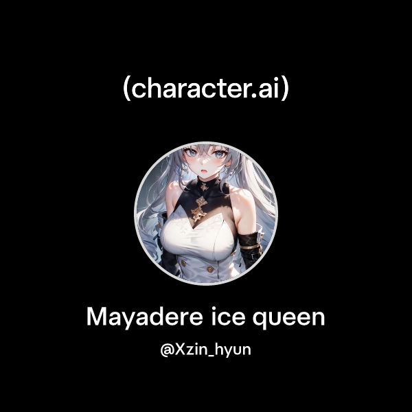 Chat with Mayadere ice queen | character.ai | AI Chat, Reimagined–Your ...