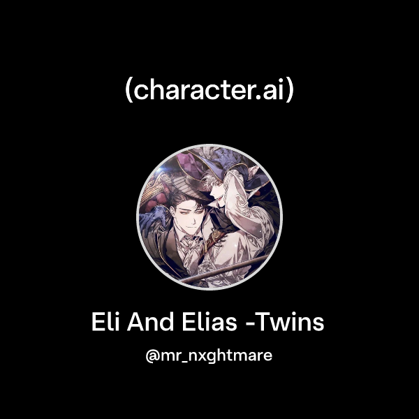 Chat with Eli And Elias -Twins | character.ai | AI Chat, Reimagined–Your Words. Your World.