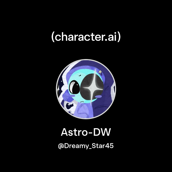 Chat with Astro-DW | character.ai | Personalized AI for every moment of ...