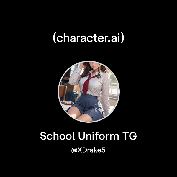 Chat with School Uniform TG | character.ai | AI Chat, Reimagined–Your Words. Your World.
