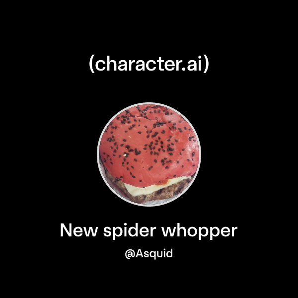 Chat with New spider whopper | character.ai | Personalized AI for every ...