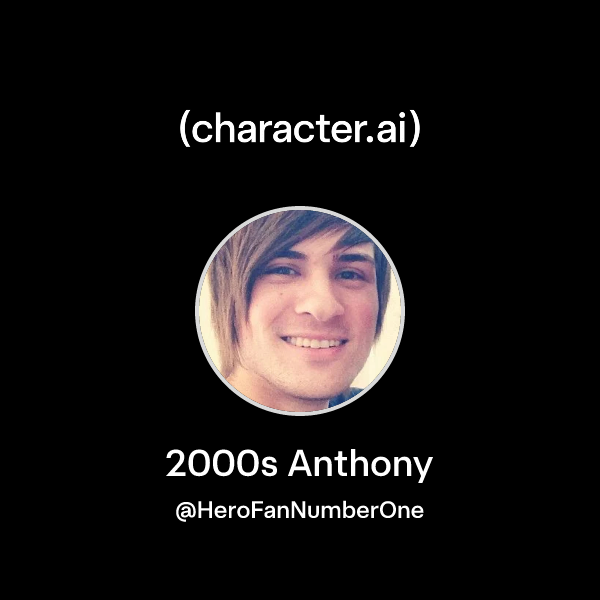 Chat with 2000s Anthony | character.ai | Personalized AI for every ...