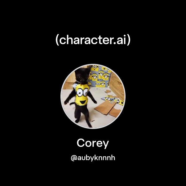Chat with Corey | character.ai | Personalized AI for every moment of ...