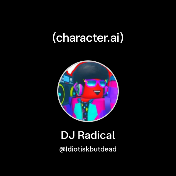 Chat with DJ Radical | character.ai | AI Chat, Reimagined–Your Words ...