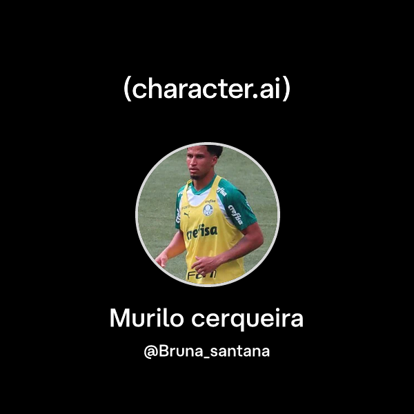 Chat with Murilo cerqueira | character.ai | AI Chat, Reimagined–Your Words. Your World.