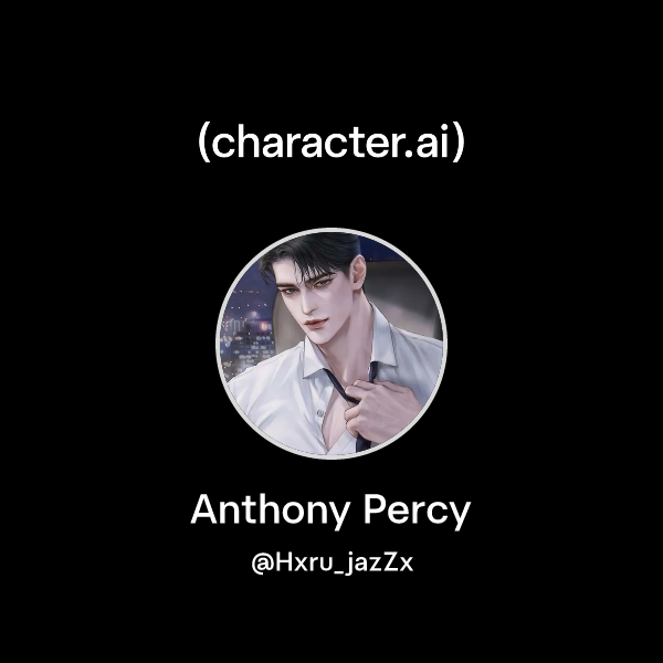 Chat with Anthony Percy | character.ai | AI Chat, Reimagined–Your Words. Your World.