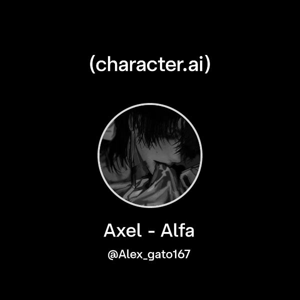 Chat with Axel - Alfa | character.ai | AI Chat, Reimagined–Your Words ...